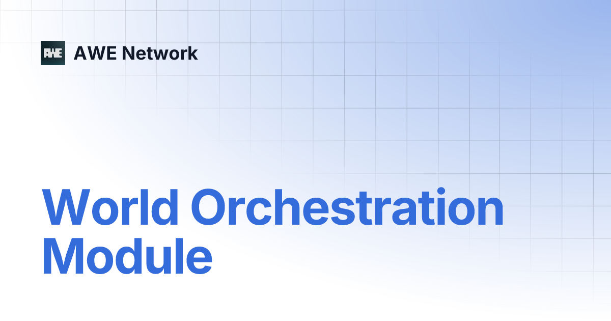 World Orchestration Module | AWE Network