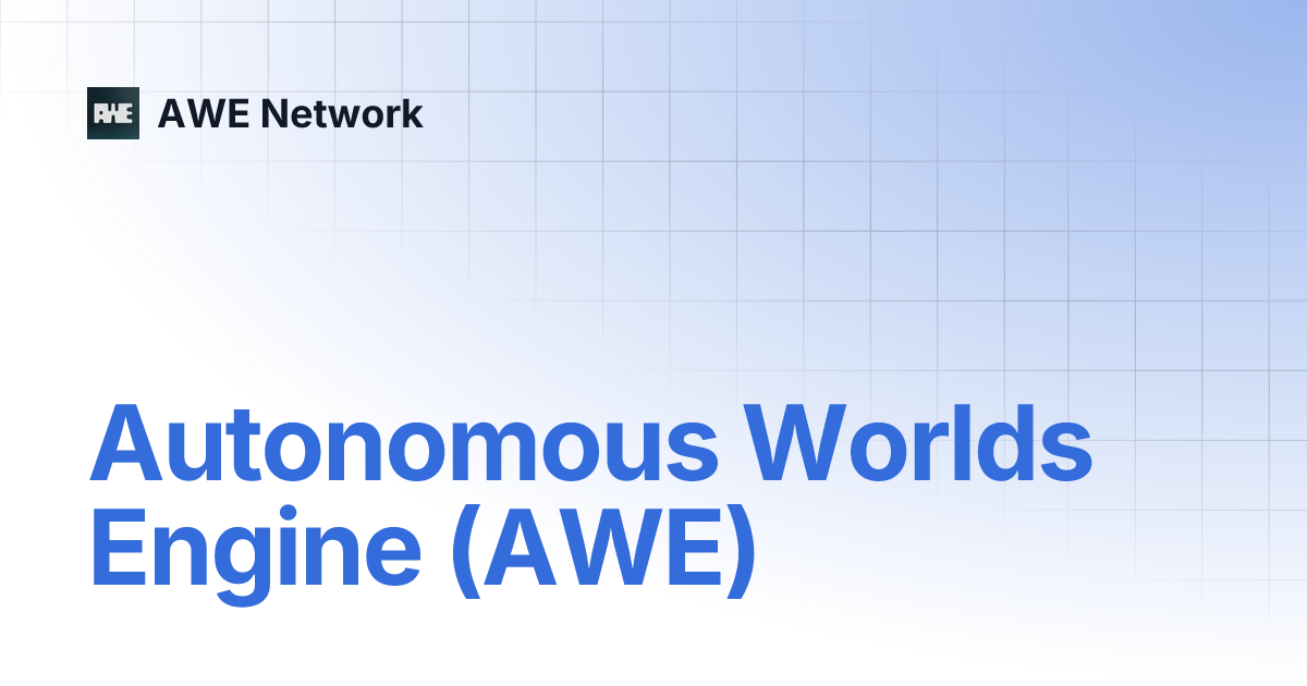 Autonomous Worlds Engine (AWE) | AWE Network