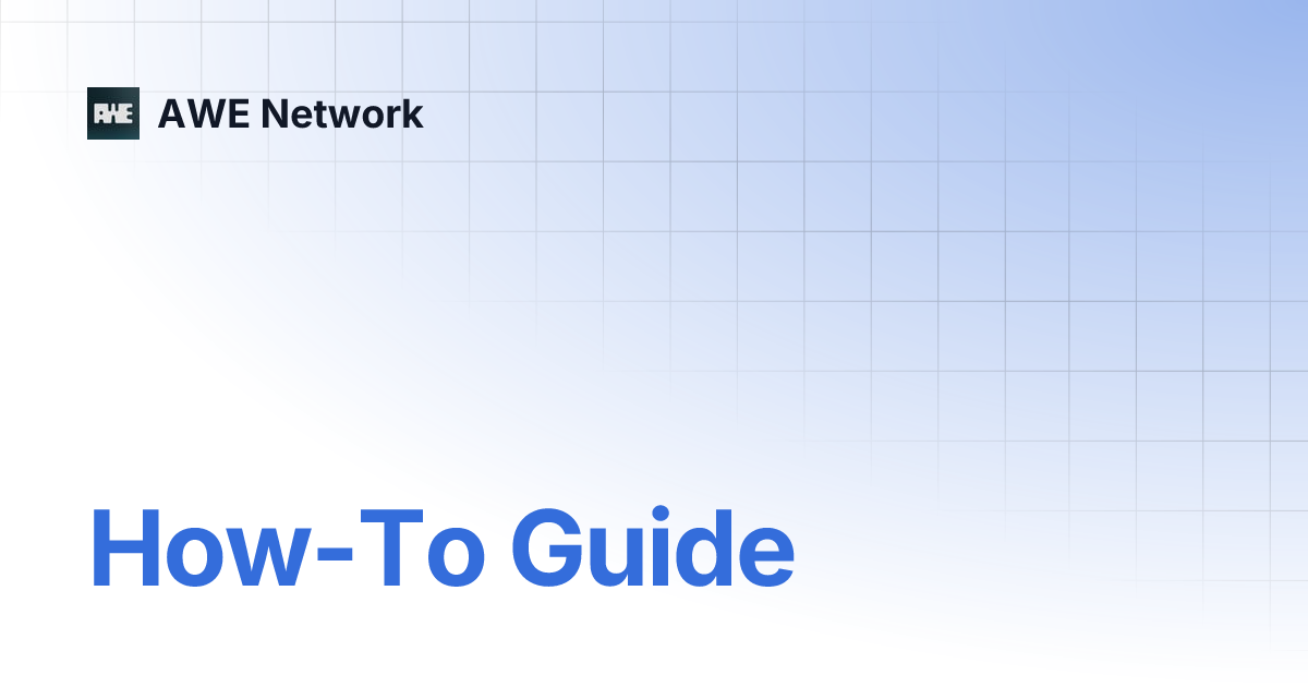 How-To Guide | AWE Network