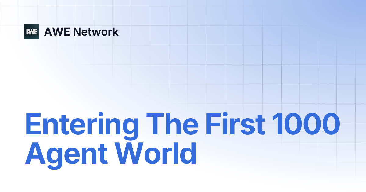 Entering The First 1000 Agent World | AWE Network