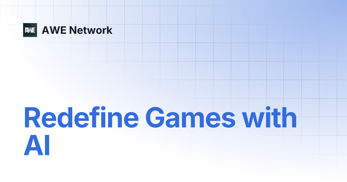 Redefine Games with AI | AWE Network