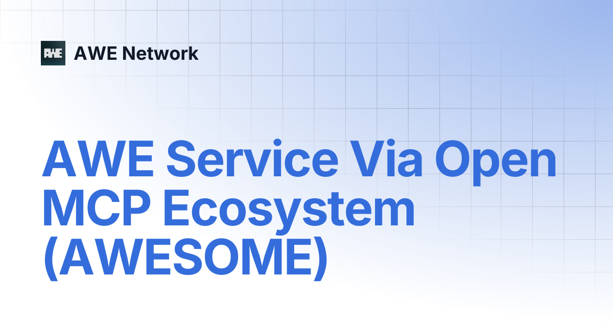 AWE Service Via Open MCP Ecosystem (AWESOME) | AWE Network